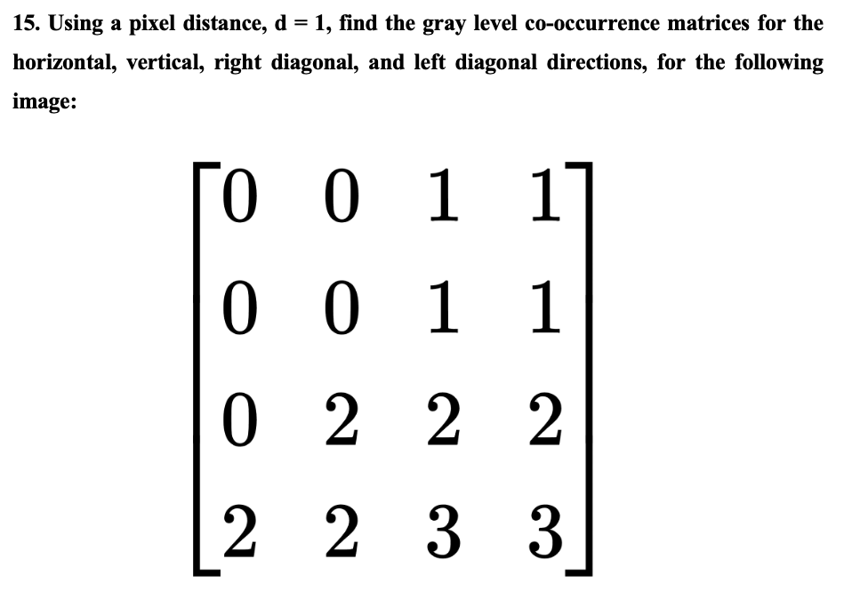 Solved 15. Using a pixel distance, d=1, find the gray level | Chegg.com