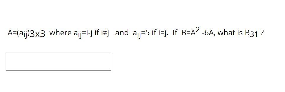 Solved A=(aij)3x3 where aij=i-j if i≠j and aij=5 if i=j. If | Chegg.com