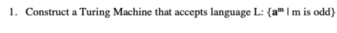 Solved 1. Construct a Turing Machine that accepts language | Chegg.com