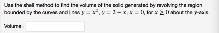 Solved Use the shell method to find the volume of the solid | Chegg.com