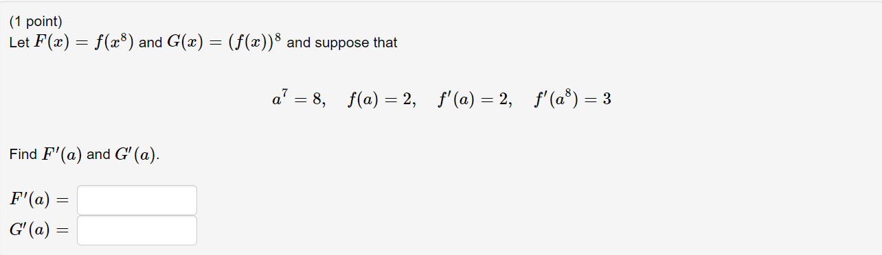 Solved (1 point) Let F(x)=f(x8) and G(x)=(f(x))8 and suppose | Chegg.com