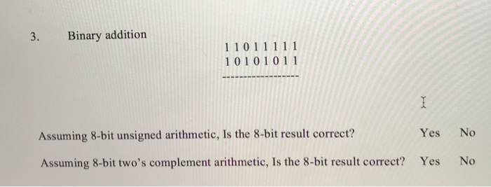 Solved 3. Binary addition 11011 10101011 Yes No Assuming | Chegg.com