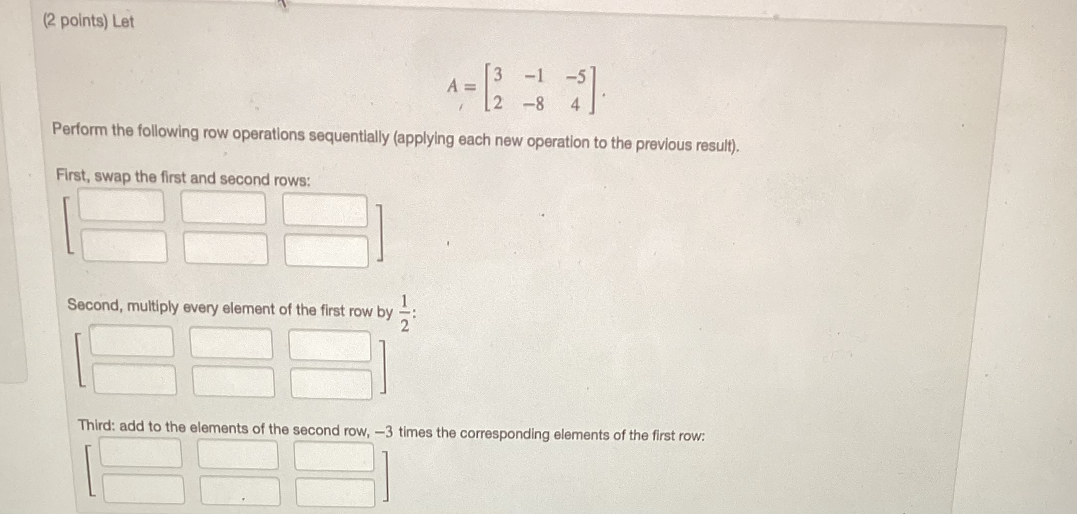 Solved ( 2 points) Let A=[32−1−8−54] Perform the following | Chegg.com