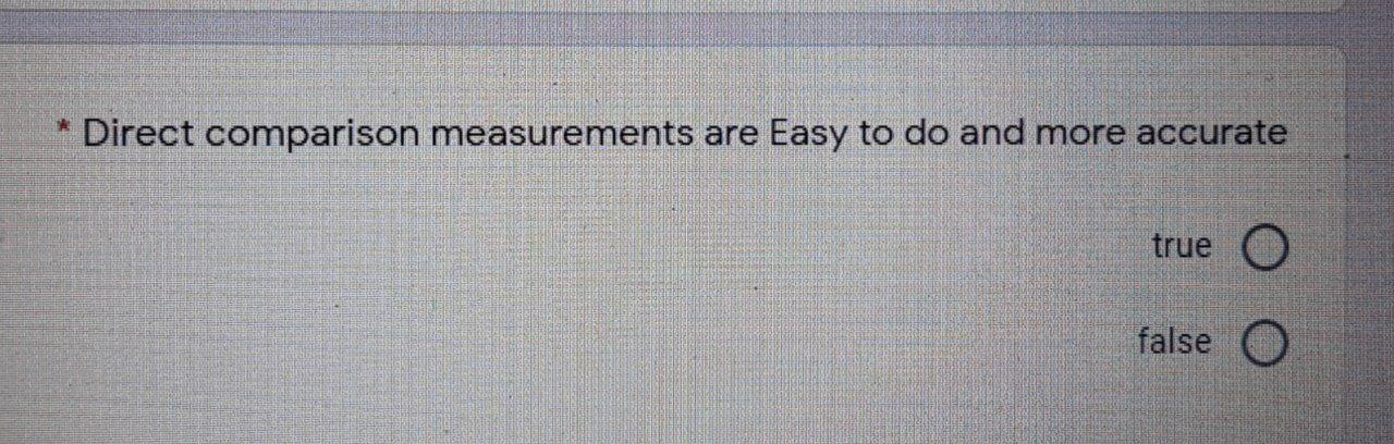 Solved * Direct comparison measurements are Easy to do and | Chegg.com