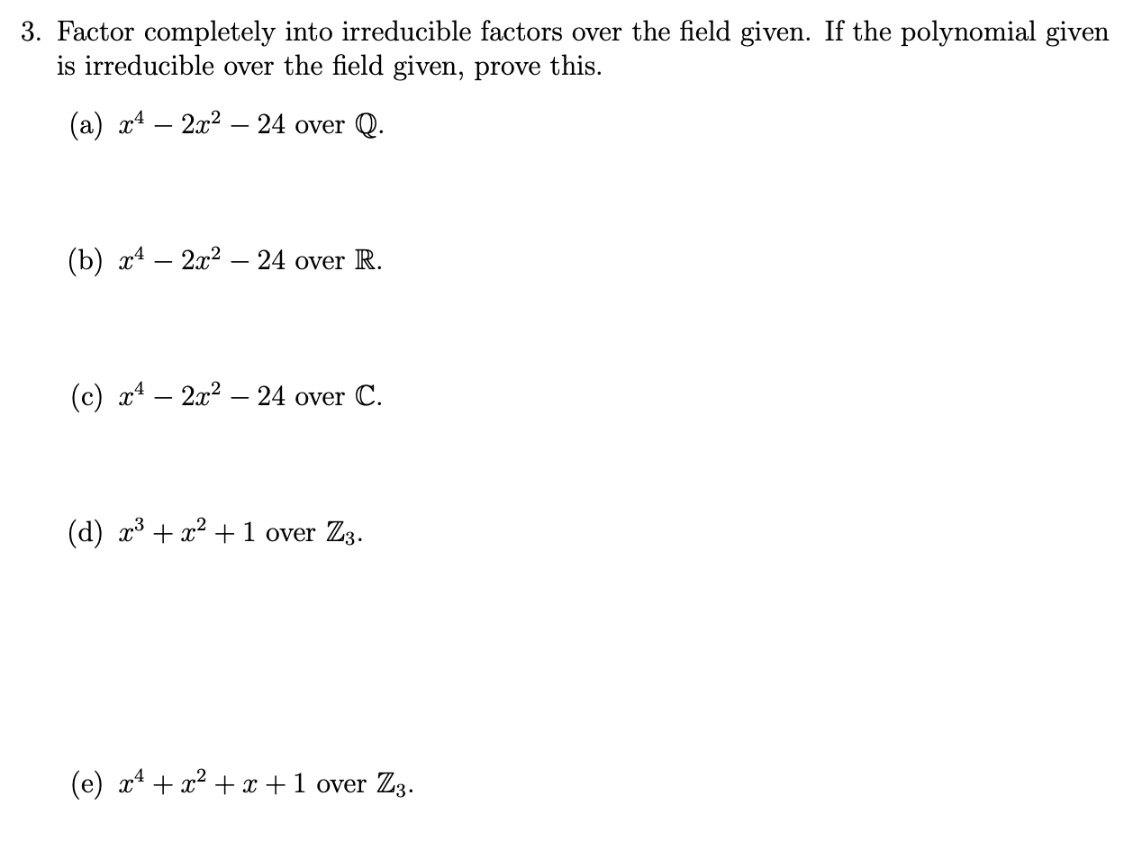 Solved 3. Factor completely into irreducible factors over | Chegg.com