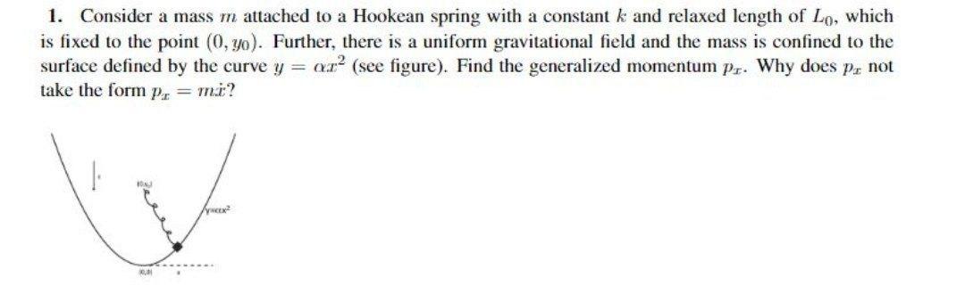 Solved a 1. Consider a mass m attached to a Hookean spring | Chegg.com