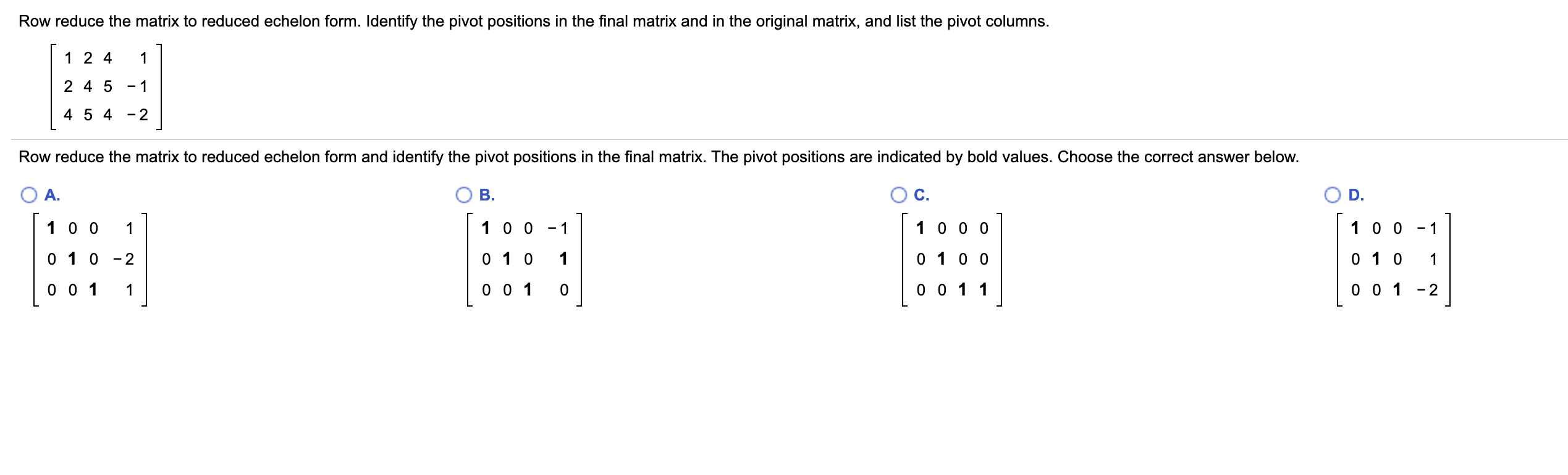 Solved Row reduce the matrix to reduced echelon form. | Chegg.com