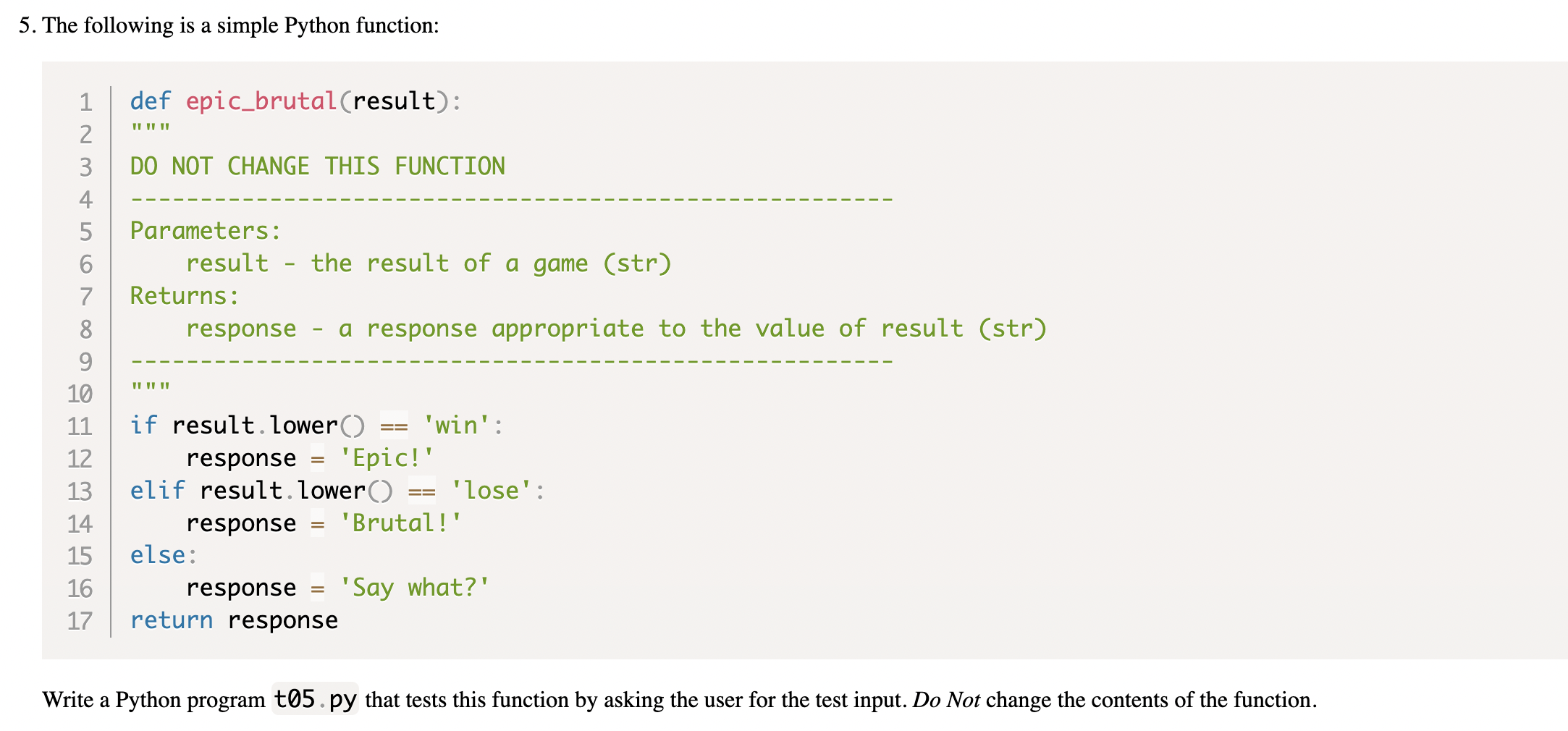 Solved 5. The following is a simple Python function: 1 def | Chegg.com