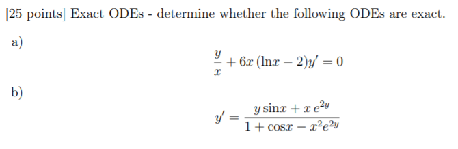 Solved [25 points] Exact ODEs - determine whether the | Chegg.com