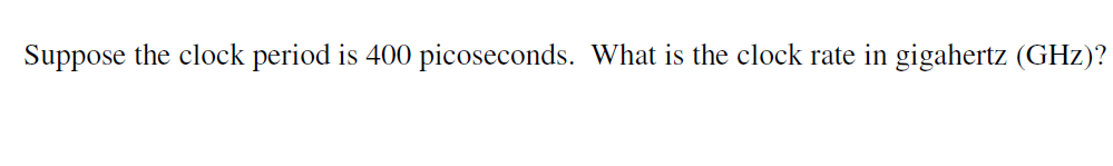 Solved Suppose the clock period is 400 picoseconds. What is | Chegg.com