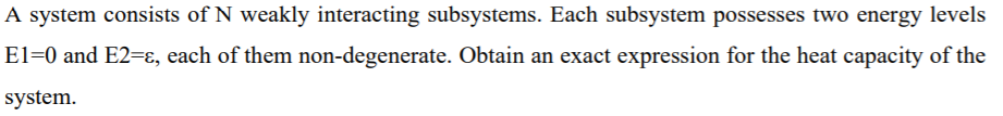 Solved A system consists of N weakly interacting subsystems. | Chegg.com