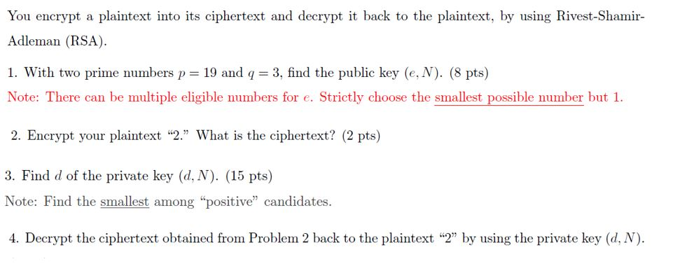 Solved You encrypt a plaintext into its ciphertext and | Chegg.com