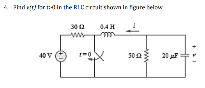 Solved 4. Find v(t) for t>0 in the RLC circuit shown in | Chegg.com