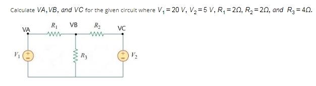Solved Calculate VA, VB, and VC for the given circuit where | Chegg.com