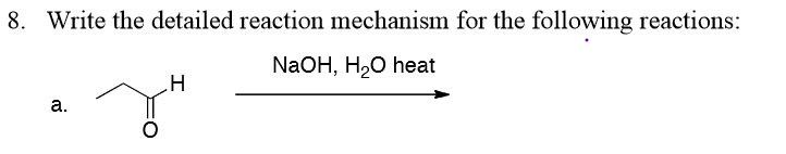 Solved 8. Write the detailed reaction mechanism for the | Chegg.com