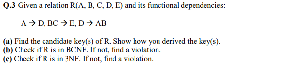 Solved Q.3 Given a relation R(A,B,C,D,E) and its functional | Chegg.com