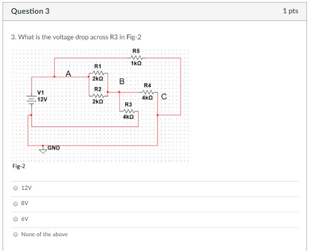 Solved Question 2 1 pts 2. What is the voltage drop across | Chegg.com