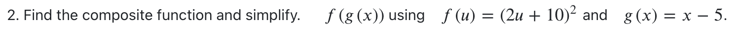 Solved 2. Find the composite function and simplify. f(g(x)) | Chegg.com