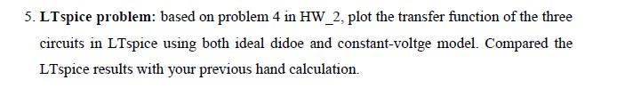 Solved 5. LTspice problem: based on problem 4 in HW−, plot | Chegg.com