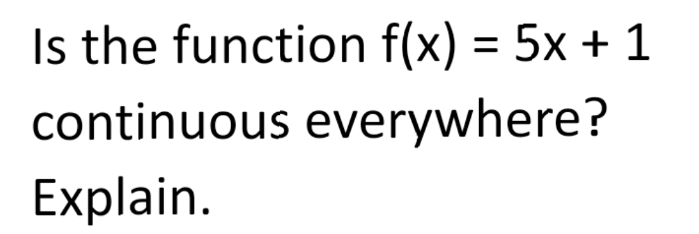 Solved Is the function f(x) = 5x + 1 continuous everywhere? | Chegg.com