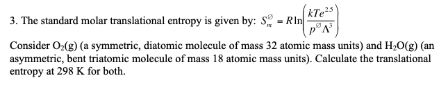 Solved 3. The standard molar translational entropy is given | Chegg.com