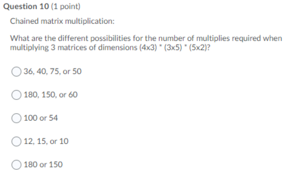 Solved Question 10 (1 point) Chained matrix multiplication: | Chegg.com