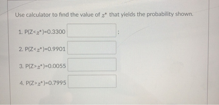 Solved Use calculator to find the value of z that yields the | Chegg.com