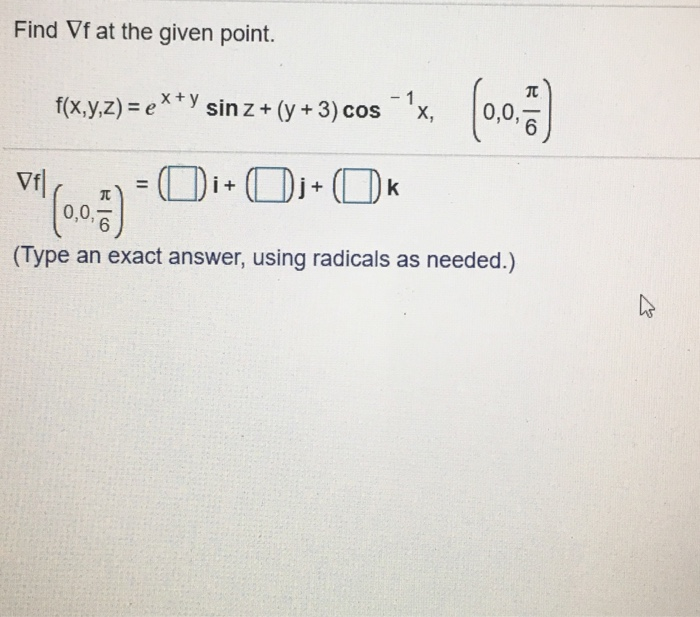 Solved Find Vf at the given point. f(x,y,z) = e x + y sin z | Chegg.com