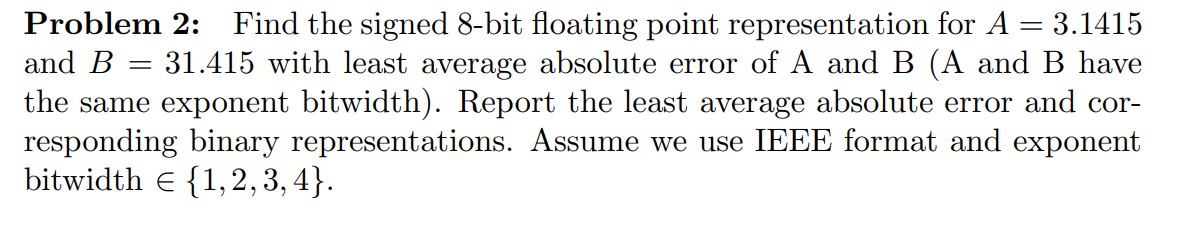 == Problem 2: Find the signed 8-bit floating point | Chegg.com