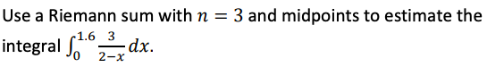 Solved Use a Riemann sum with n = 3 and midpoints to | Chegg.com