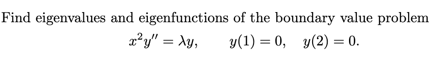 Solved Find eigenvalues and eigenfunctions of the boundary | Chegg.com