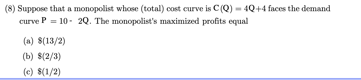 Solved (8) ﻿Suppose that a monopolist whose (total) ﻿cost | Chegg.com