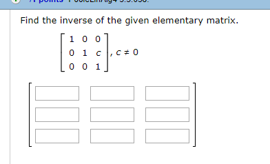 Solved Find the inverse of the given elementary matrix. 1 0 | Chegg.com
