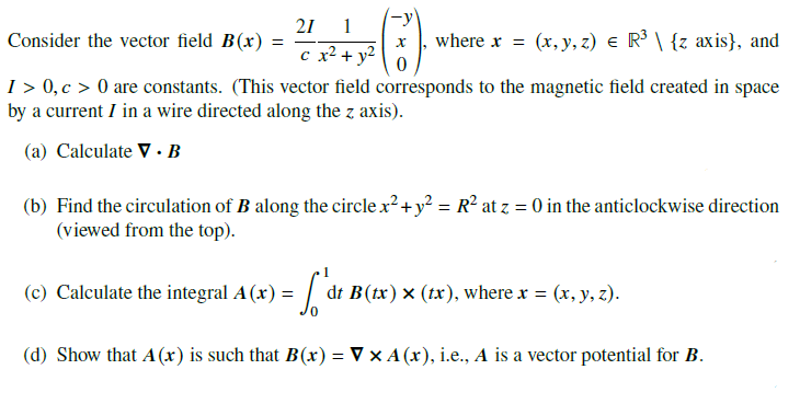 Solved Consider the vector field B(x)=c2Ix2+y21⎝⎛−yx0⎠⎞, | Chegg.com