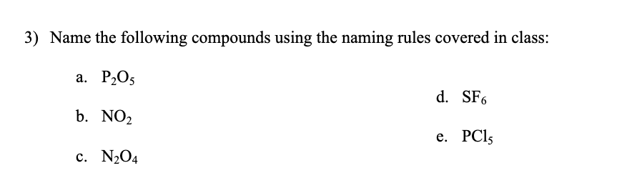 [Solved]: 3) Name the following compounds using the naming