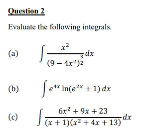 Solved Question 2 Evaluate the following integrals. x2 (a) | Chegg.com