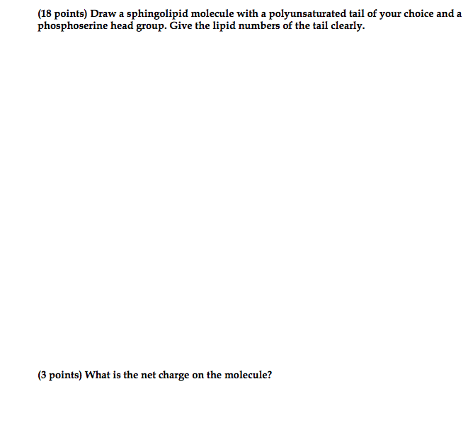 Solved (18 points) Draw a sphingolipid molecule with a | Chegg.com