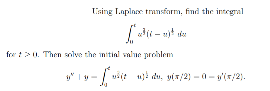 Solved Using Laplace transform, find the integral už (t – | Chegg.com