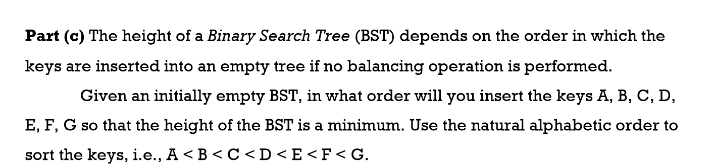 Solved Part (c) The height of a Binary Search Tree (BST) | Chegg.com