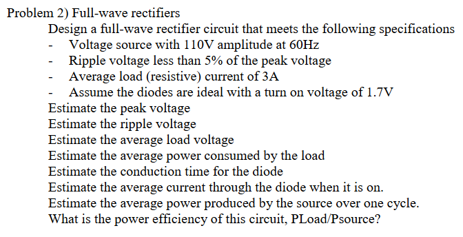 Solved Problem 2) Full-wave rectifiers Design a full-wave | Chegg.com