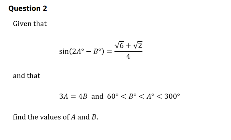 Solved Given that sin(2A∘−B∘)=46+2 and that 3A=4B and 60∘ | Chegg.com