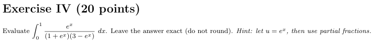 Solved Exercise IV (20 points) Evaluate ∫01(1+ex)(3−ex)exdx. | Chegg.com