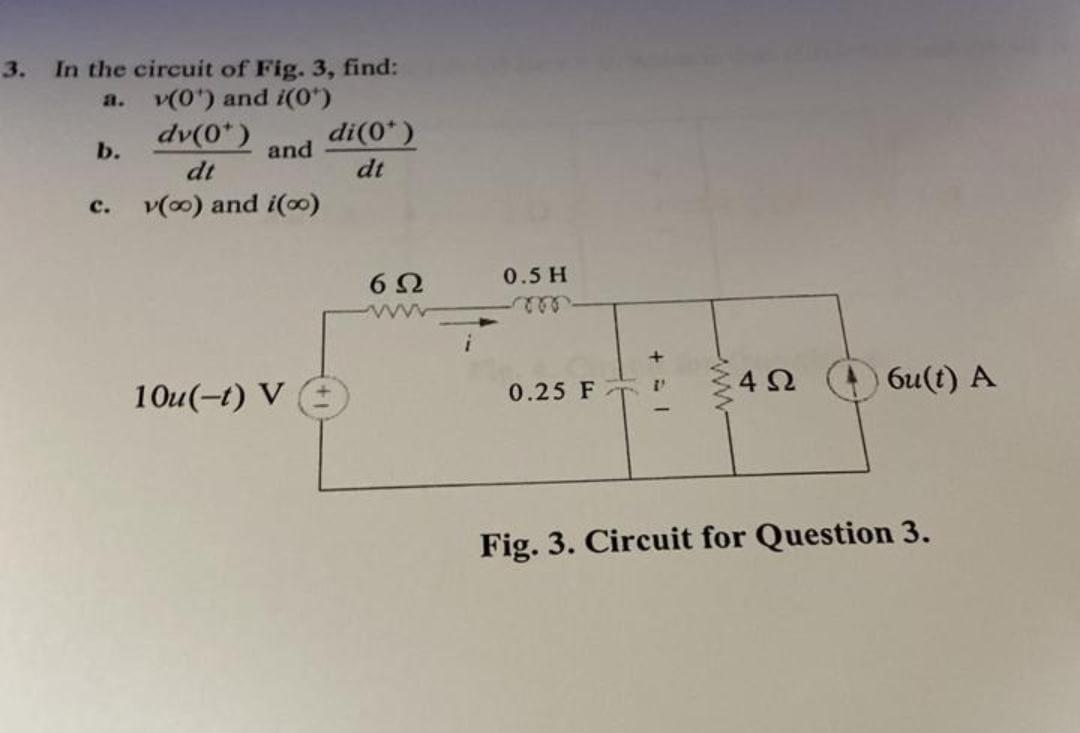 Solved 3. In the circuit of Fig. 3 , find: a. v(O+)and i(O+) | Chegg.com