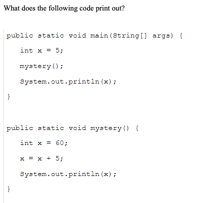 Solved What does the following code print out? public static | Chegg.com