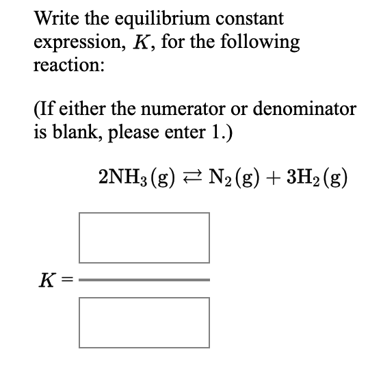 Solved Write the equilibrium constant expression, K, for the | Chegg.com