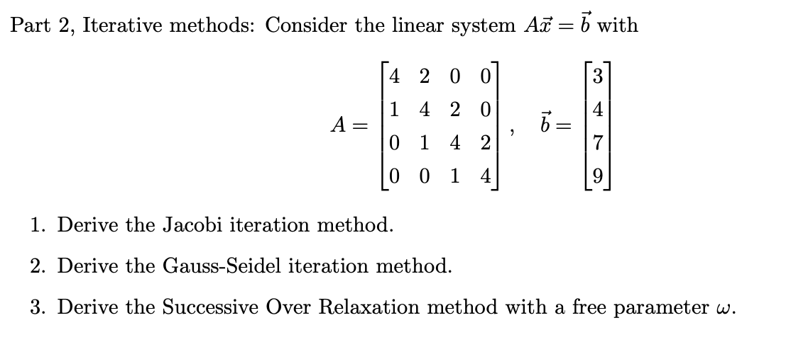 Solved Part 2, Iterative methods: Consider the linear system | Chegg.com
