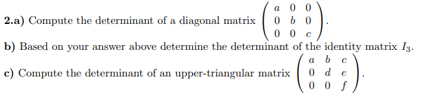 Solved a 0 0 2.a) Compute the determinant of a diagonal | Chegg.com