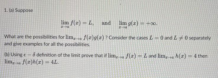 Solved 1. (a) Suppose limx→af(x)=L, and limx→ag(x)=+∞ What | Chegg.com