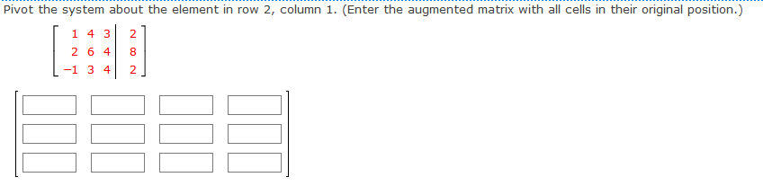 Solved Pivot the system about the element in row 2, column | Chegg.com