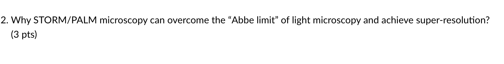 Solved 2. Why STORM/PALM microscopy can overcome the “Abbe | Chegg.com